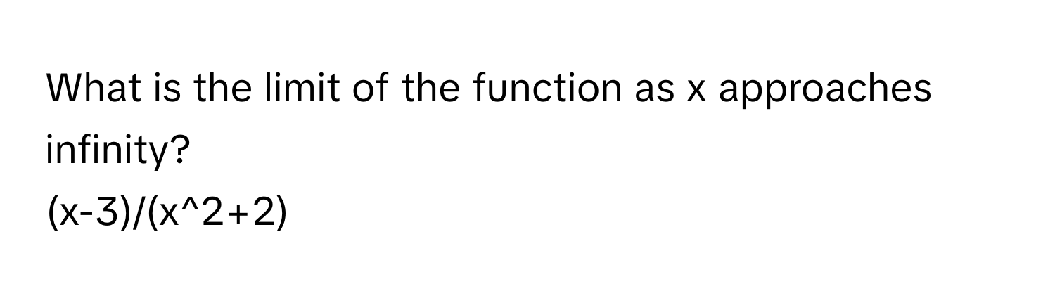 Solved: What is the limit of the function as x approaches infinity? (x ...