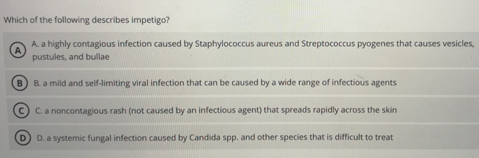 Solved: Which of the following describes impetigo? A. a highly ...