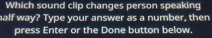 Solved: Which sound clip changes person speaking half way? Type your ...