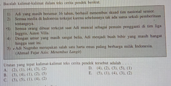 Telah dijawab:Bacalah kalimat-kalimat dalam teks cerita pendek berikut ...