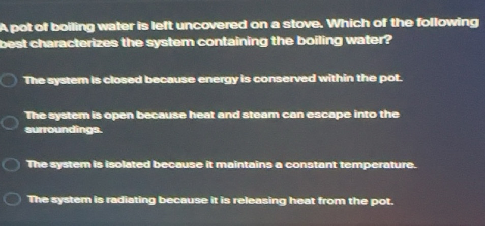 Solved: A pot of boiling water is left uncovered on a stove. Which of ...