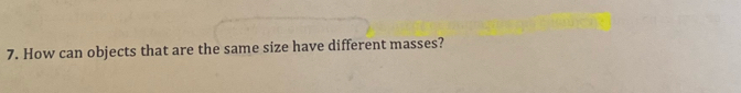 Solved: How can objects that are the same size have different masses ...