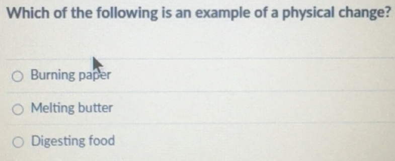 Solved: Which of the following is an example of a physical change ...