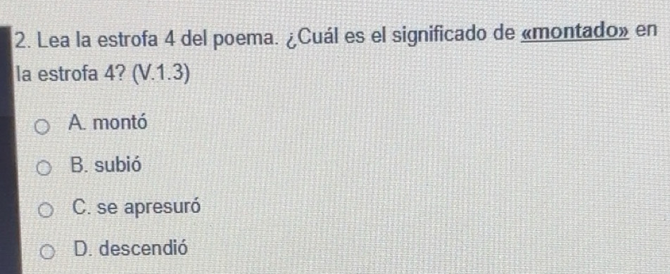 Solved: Lea la estrofa 4 del poema. ¿Cuál es el significado de «montado» en la estrofa 4? (V.1.3 ...