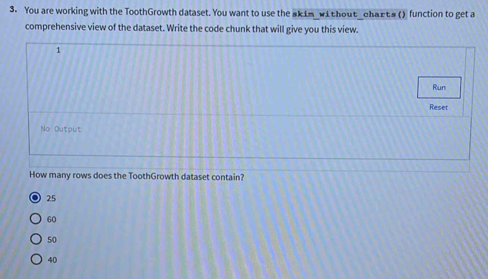 Solved: You are working with the ToothGrowth dataset. You want to use ...