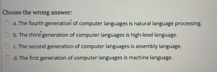 Solved: Choose the wrong answer: a. The fourth generation of computer ...