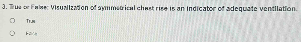 Solved: True or False: Visualization of symmetrical chest rise is an ...