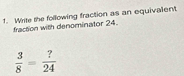 Solved: Write the following fraction as an equivalent fraction with ...