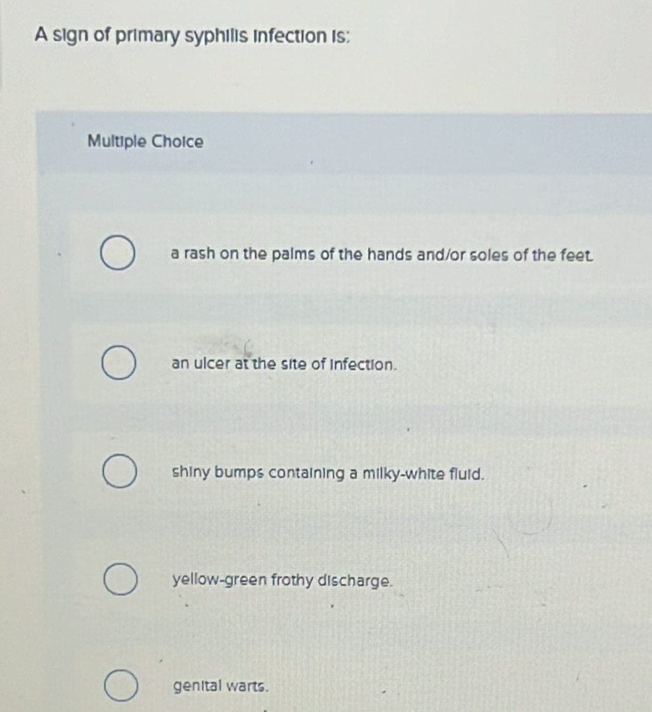 Solved: A sign of primary syphilis infection is; Multiple Choice a rash ...