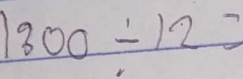 Solved: 1300/ 12= [Math]