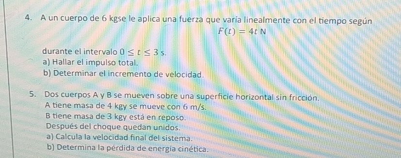 Resuelto:A un cuerpo de 6 kgse le aplica una fuerza que varía ...