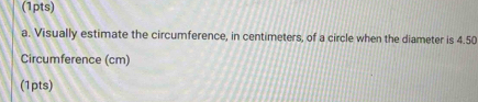 Solved: Visually estimate the circumference, in centimeters, of a ...