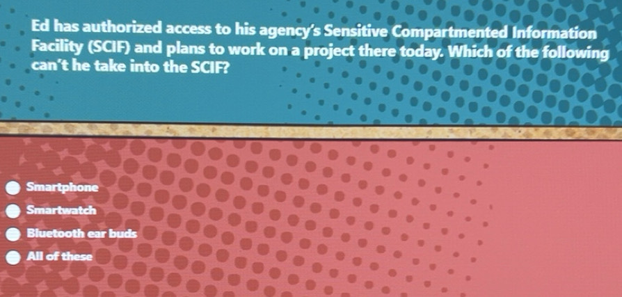 Solved: Ed has authorized access to his agency’s Sensitive Compartmented Information Facility ...