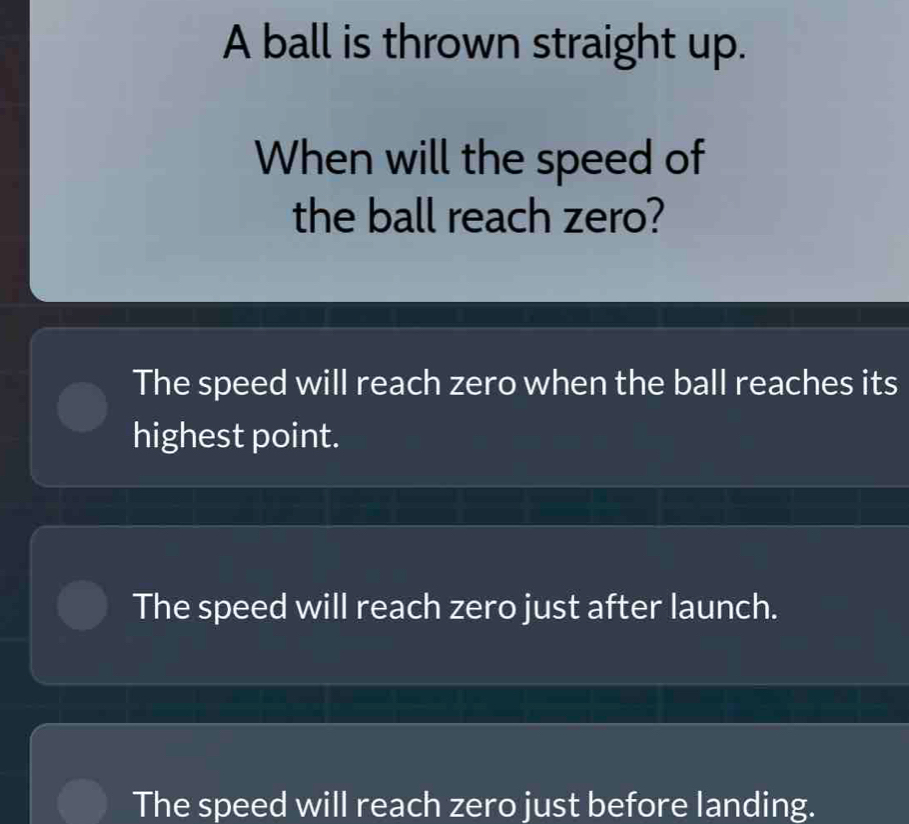 Solved: A ball is thrown straight up. When will the speed of the ball ...