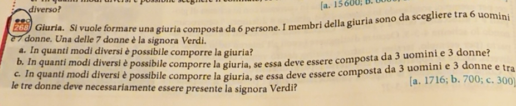 Risolto:diverso? 268 Giuria. Si vuole formare una giuria composta da 6 ...
