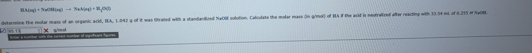 Solved: HA(aq)+NaOH(aq)to NaA(aq)+H_2O(l) determine the molar mass of ...