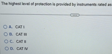 Solved: The highest level of protection is provided by instruments ...