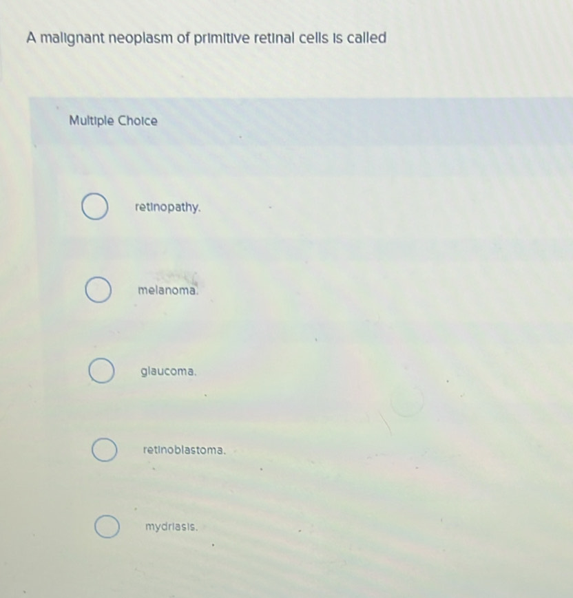 Solved: A malignant neoplasm of primitive retinal cells is called ...