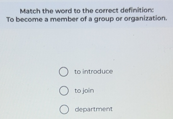 Résolu :Match the word to the correct definition: To become a member of ...