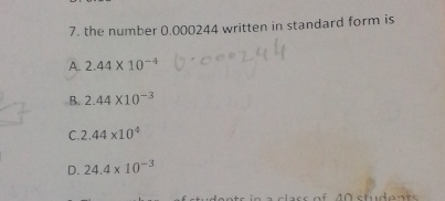 Solved: the number 0.000244 written in standard form is A. 2.44* 10^(-4 ...