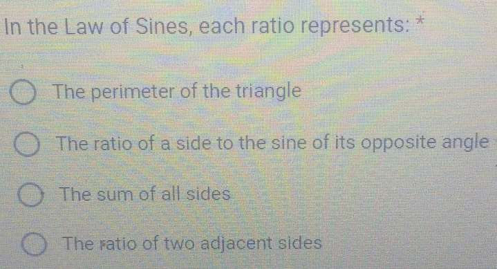 Solved: In the Law of Sines, each ratio represents: * The perimeter of ...