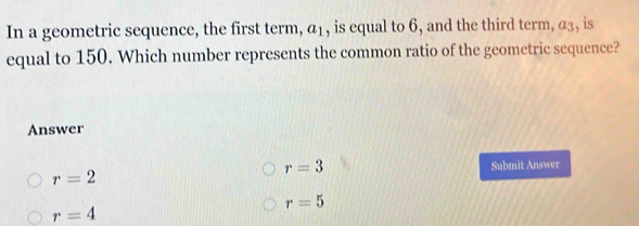 Solved: In a geometric sequence, the first term, a_1 , is equal to 6 ...