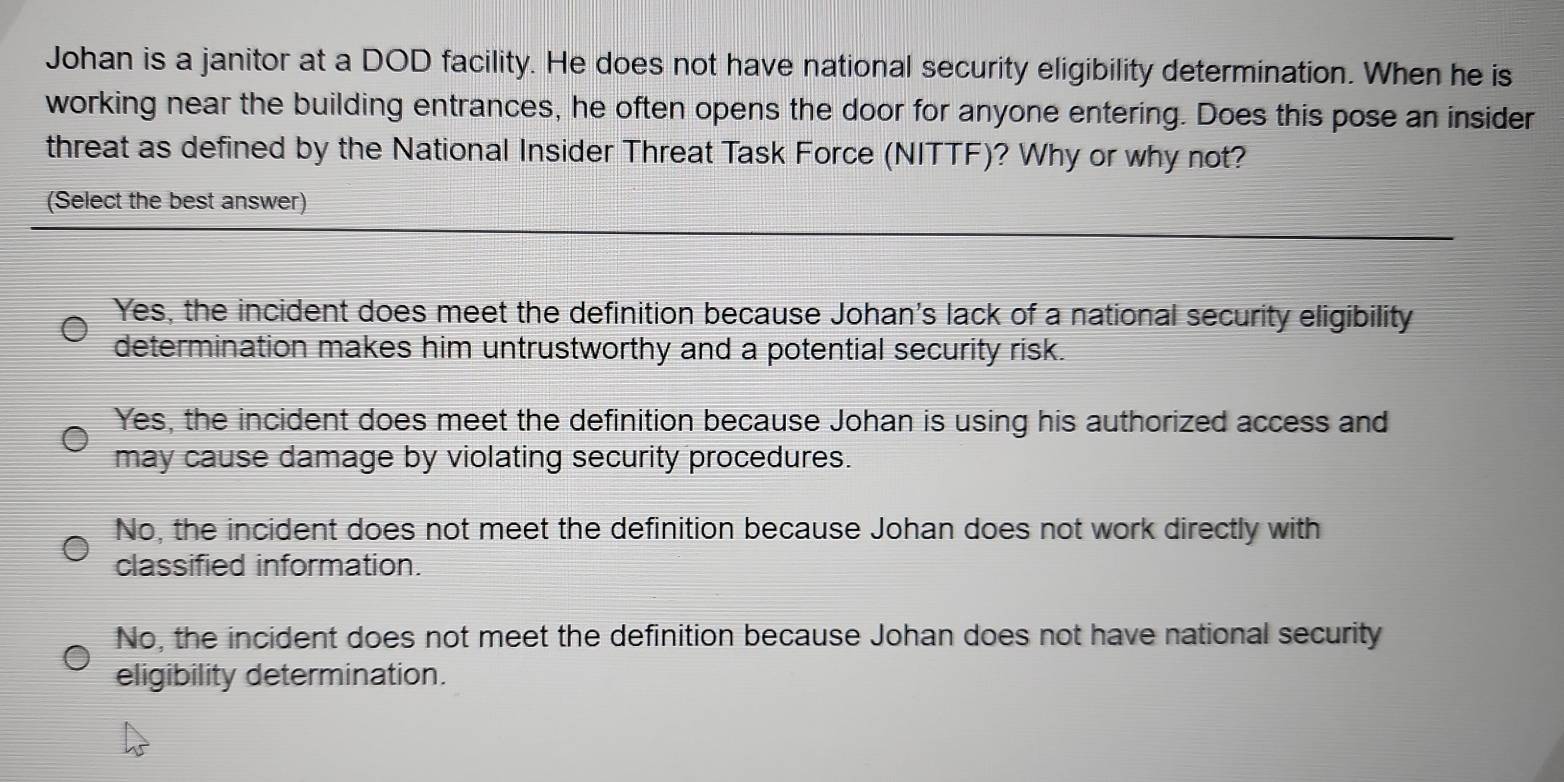 Solved: Johan is a janitor at a DOD facility. He does not have national ...