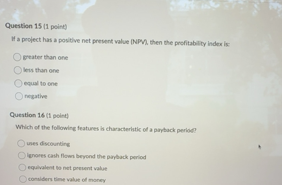 Solved: If a project has a positive net present value (NPV), then the profitability index is ...