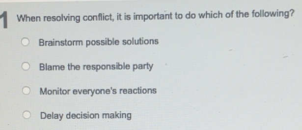 Solved: When resolving conflict, it is important to do which of the ...