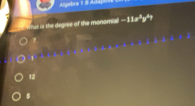 Solved: Algebra B a t a What is the degree of the monomial -11x^3y^4 7 ...