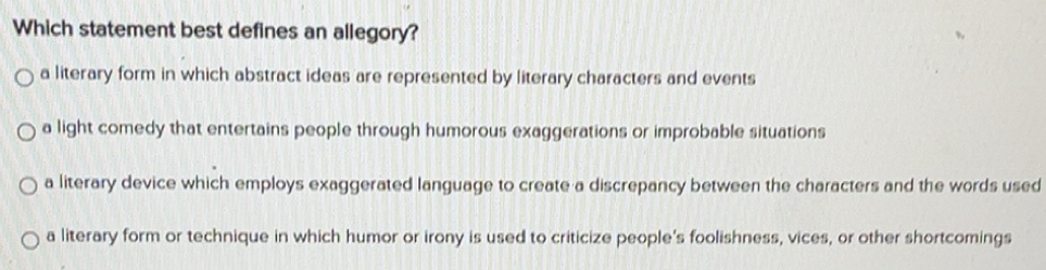 Solved: Which statement best defines an allegory? a literary form in ...