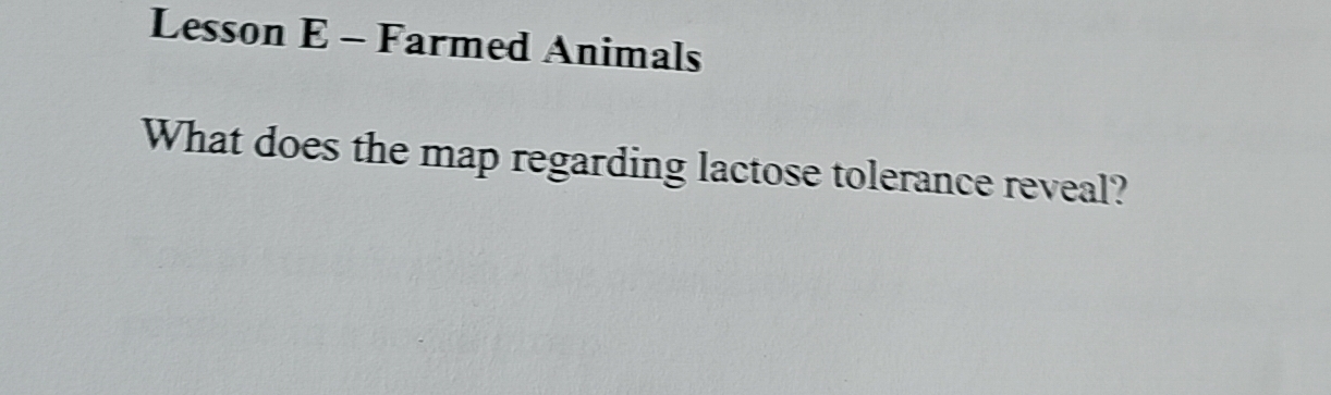 Solved: Lesson E - Farmed Animals What does the map regarding lactose ...