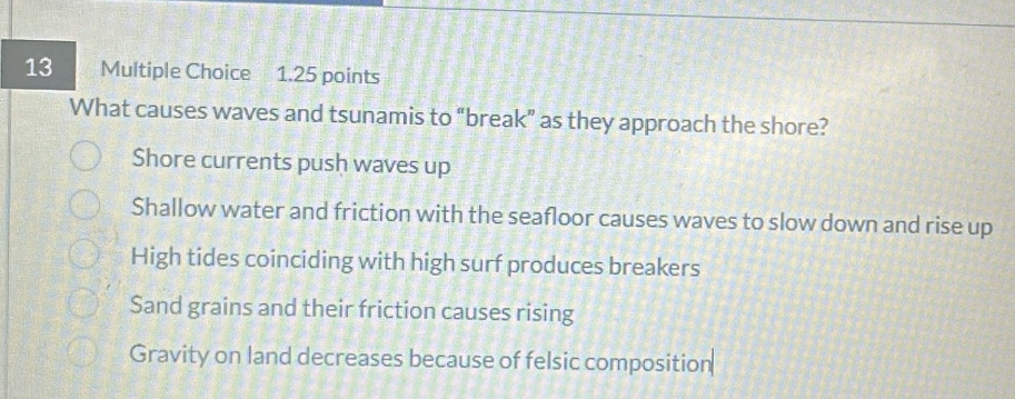 Solved: What causes waves and tsunamis to “break” as they approach the shore? Shore currents ...