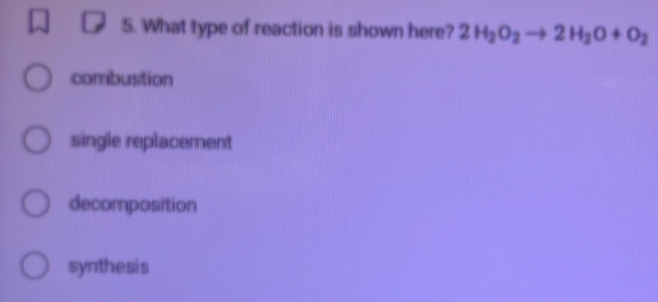Solved: What type of reaction is shown here? 2H_2O_2to 2H_2O+O_2 ...