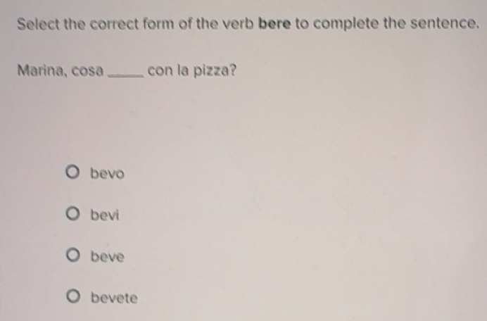 Solved: Select the correct form of the verb bere to complete the ...