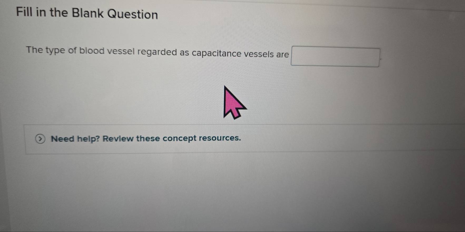 Solved: Fill in the Blank Question The type of blood vessel regarded as ...