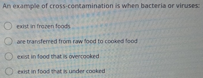 Solved: An example of cross-contamination is when bacteria or viruses ...