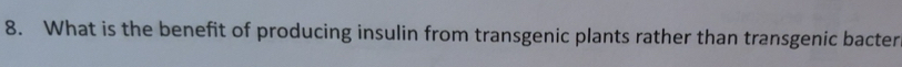 Solved: What is the benefit of producing insulin from transgenic plants ...
