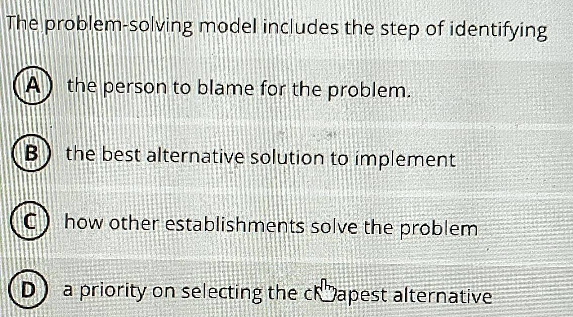 Solved: The problem-solving model includes the step of identifying A ...