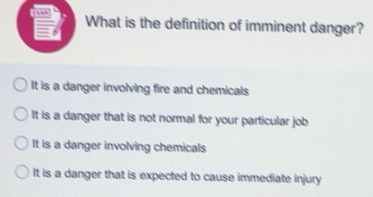 Solved: What is the definition of imminent danger? I It is a danger ...