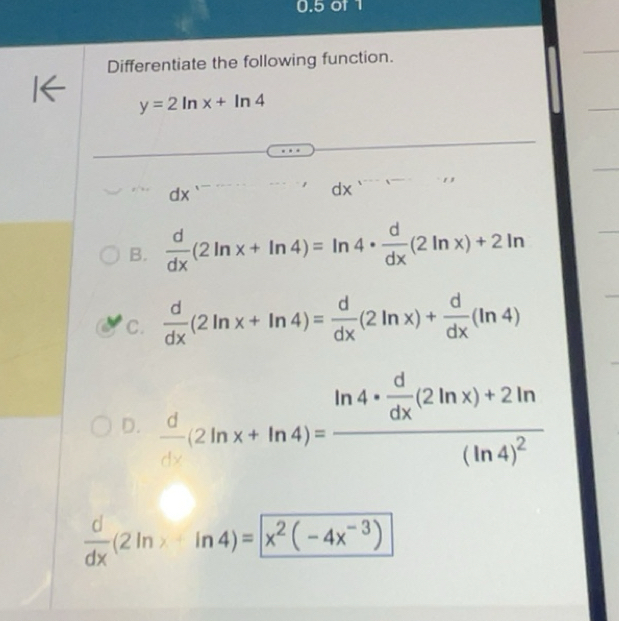 Solved: 0.5 of 1 Differentiate the following function. y=2ln x+ln 4 dx ...