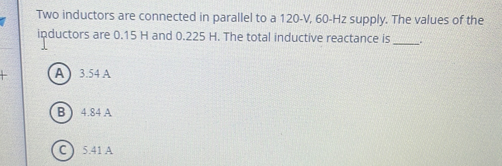 Solved: Two inductors are connected in parallel to a 120-V, 60-Hz supply. The values of the ...