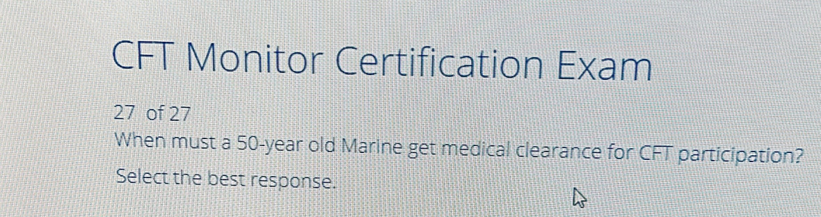 Solved: CFT Monitor Certification Exam 27 of 27 When must a 50-year old ...