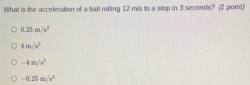 Solved: What is the acceleration of a ball rolling 12 m/s to a stop in ...
