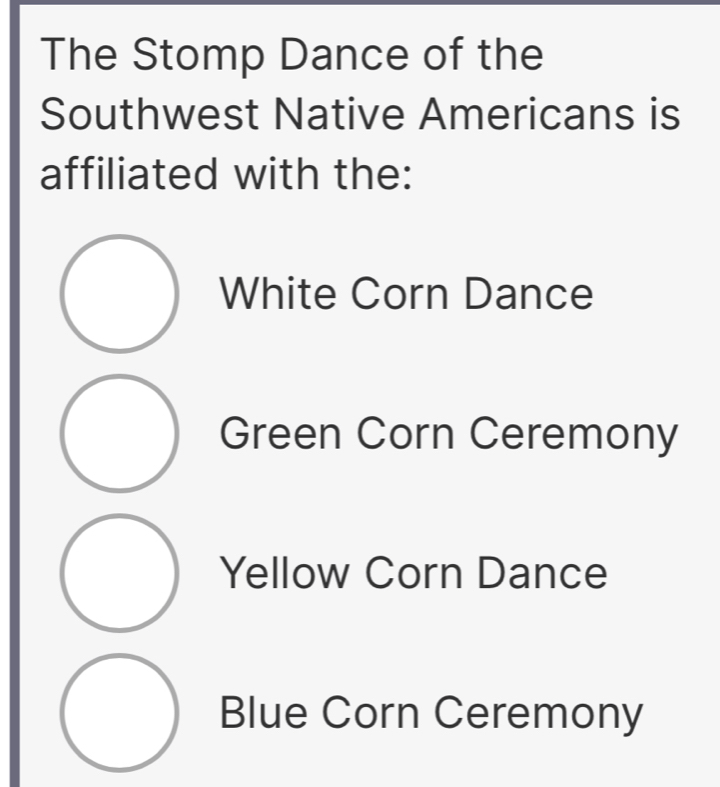 Solved: The Stomp Dance of the Southwest Native Americans is affiliated ...