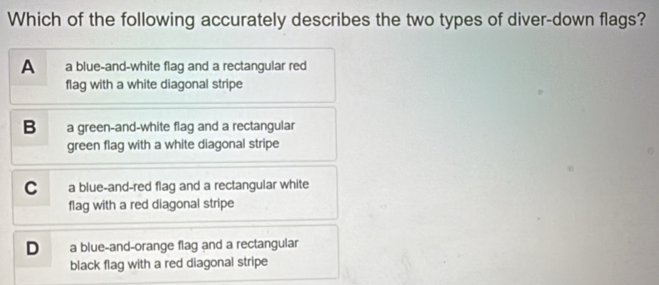 Solved: Which of the following accurately describes the two types of diver-down flags? A a blue ...