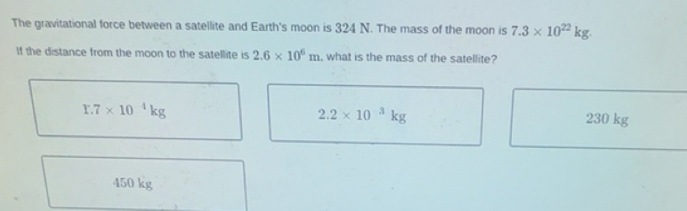Solved: The gravitational force between a satellite and Earth's moon is ...
