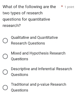 Nalutas:What of the following are the * 1 point two types of research ...