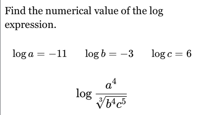 Solved: Find the numerical value of the log expression. log a=-11 log b ...