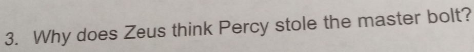 Solved: Why does Zeus think Percy stole the master bolt? [Literature]